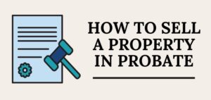 Selling a Probate Property Fast: Avoid Delays & Maximise Value